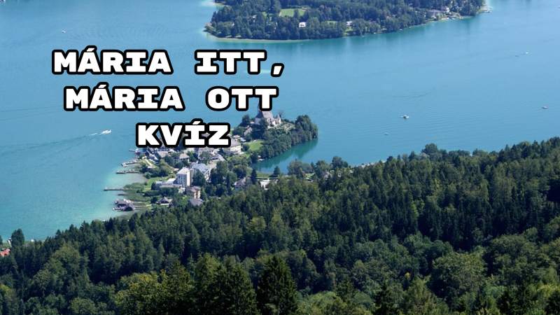Mária itt, Mária ott kvíz - mutatjuk a kérdéseket!