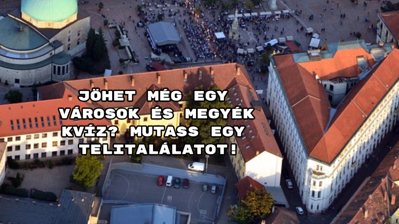 Jöhet még egy városok és megyék kvíz? Mutass egy telitalálatot!