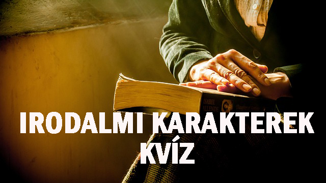 Irodalmi karakterek Melyik könyvben találkozhattunk velük? 1. rész KVÍZ ... Irodalmi karakterek Melyik könyvben találkozhattunk velük? 1. rész KVÍZ ...