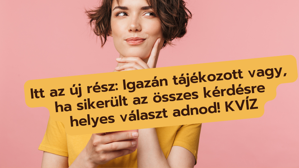 Napi észpörgető kvíz – az első kérdés sem lesz könnyű, de nem ijedj meg ...